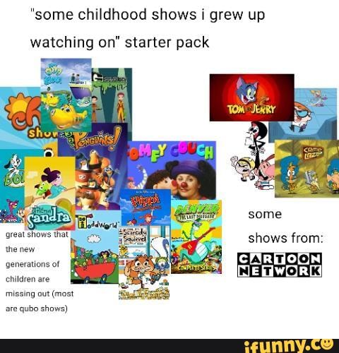 "some childhood shows i grew up watching on" starter pack some shows ...