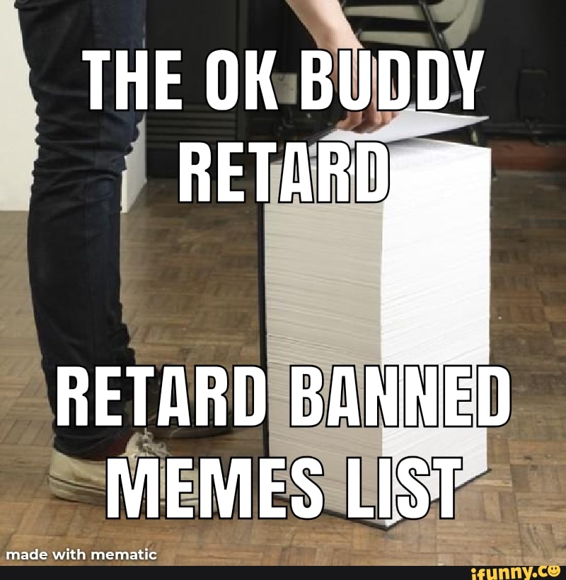 The Ok Buddy Retard Retard Memes List Ifunny