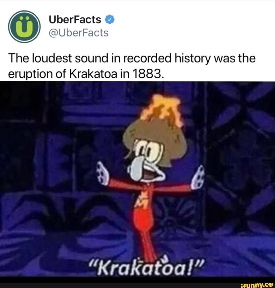 The loudest sound in recorded history was the eruption of Krakatoa in ...