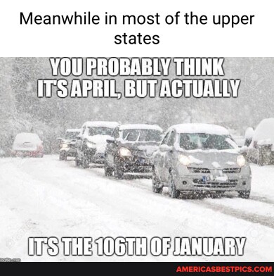 Meanwhile in most of the upper states YOU PROBABLY THINK IT'S APRIL ...