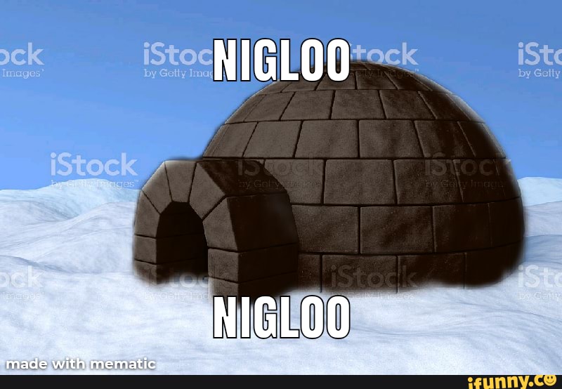 Nigloo memes. Best Collection of funny Nigloo pictures on iFunny