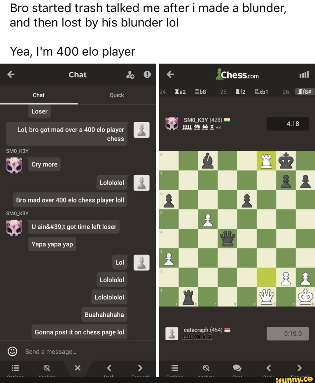 Bro started trash talked me after i made a blunder, and then lost by ...