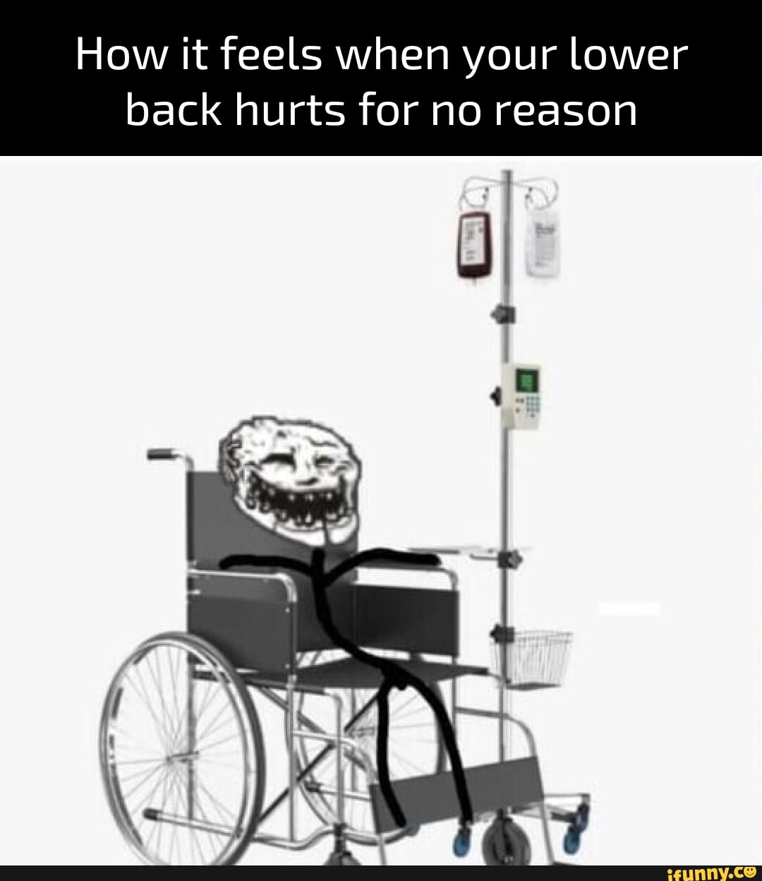 How it feels when your lower back hurts for no reason LAS - iFunny