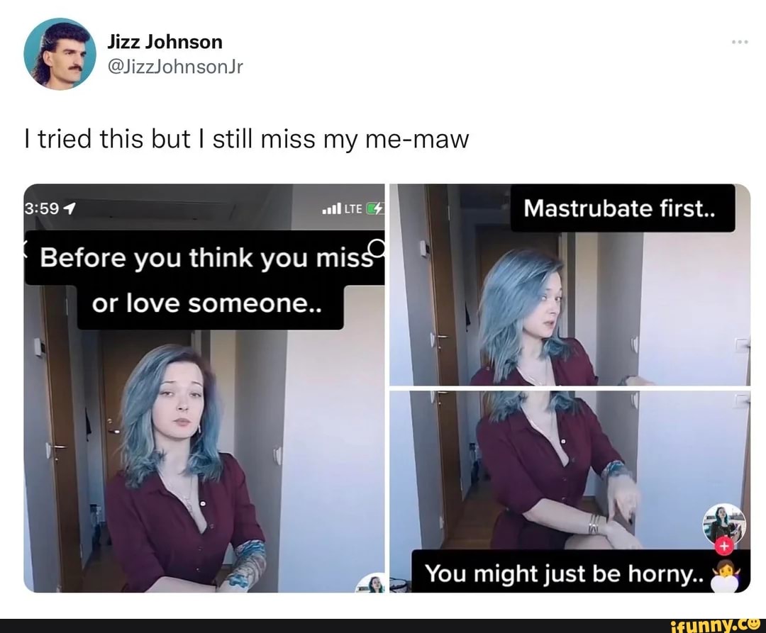 Jizz Johnson Tried This But I Still Miss My Me Maw Before You Think You Or Love Someone Bey 
