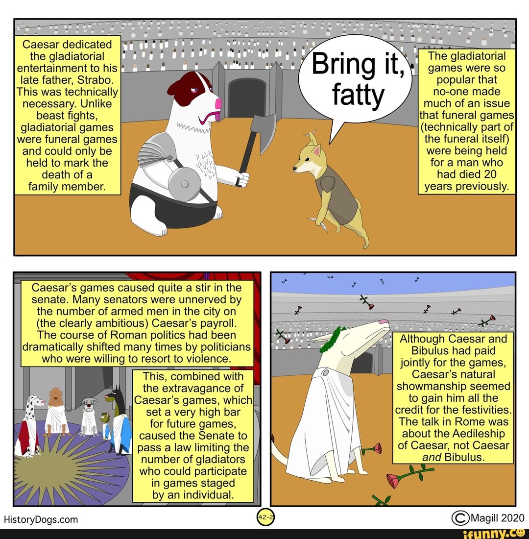 Games were so popular that late father, Strabo. This was technically ...