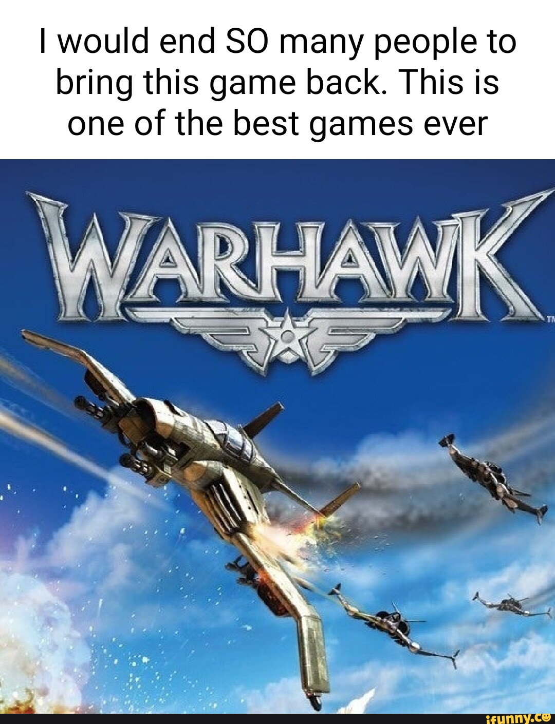 Warhawk memes. Best Collection of funny Warhawk pictures on iFunny
