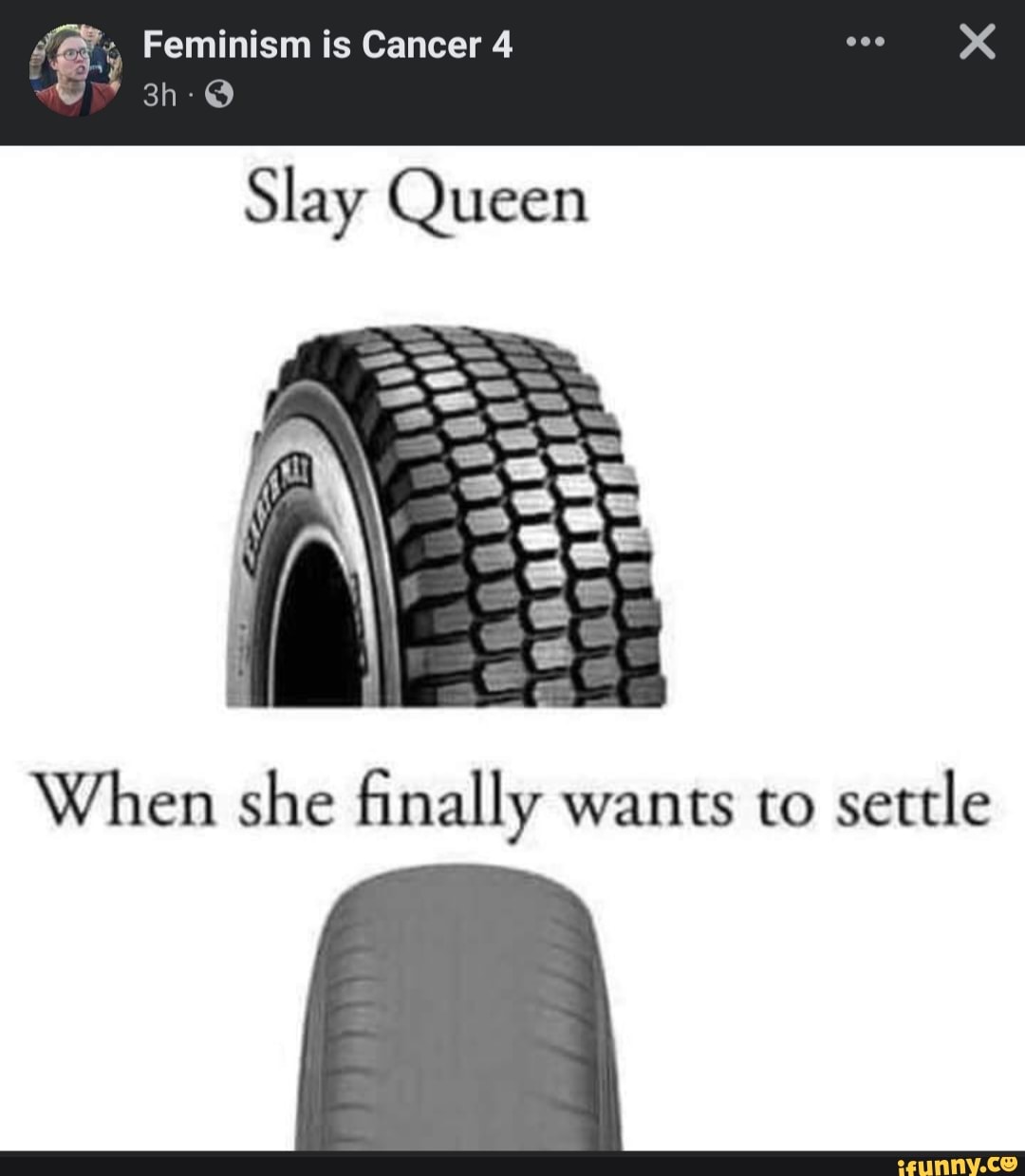 Feminism is Cancer 4 Slay Queen When she finally wants to settle I - iFunny