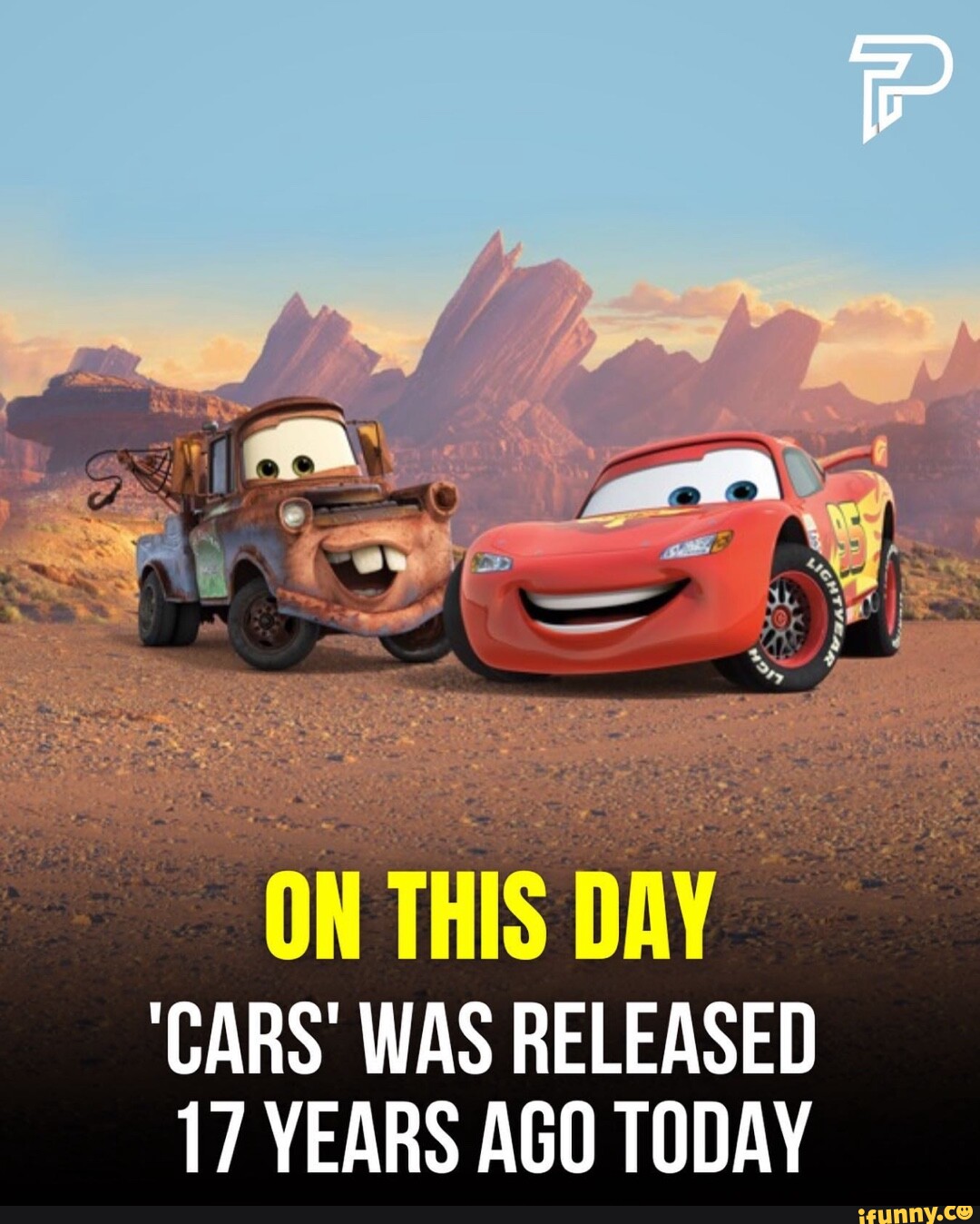 'CARS' WAS RELEASED 17 YEARS AGO TODAY - iFunny