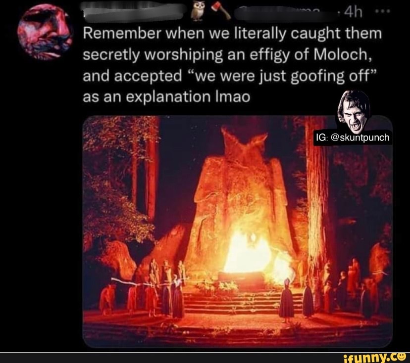 Remember when we literally caught them secretly worshiping an effigy of ...