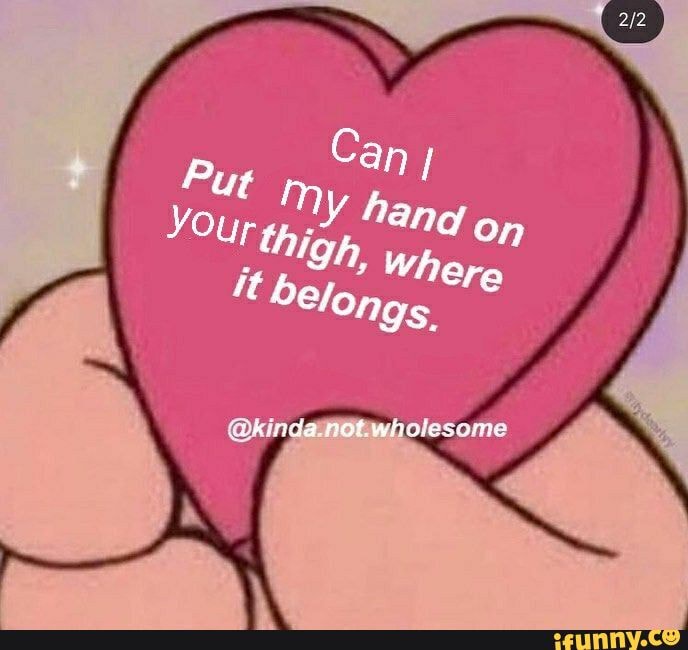 Can Put YOur My hand on YOur th, w, Where it belo, ngs. lolesome @kin ...