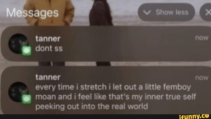 Real - real tanner now dont ss tanner now every time i stretch i let ...