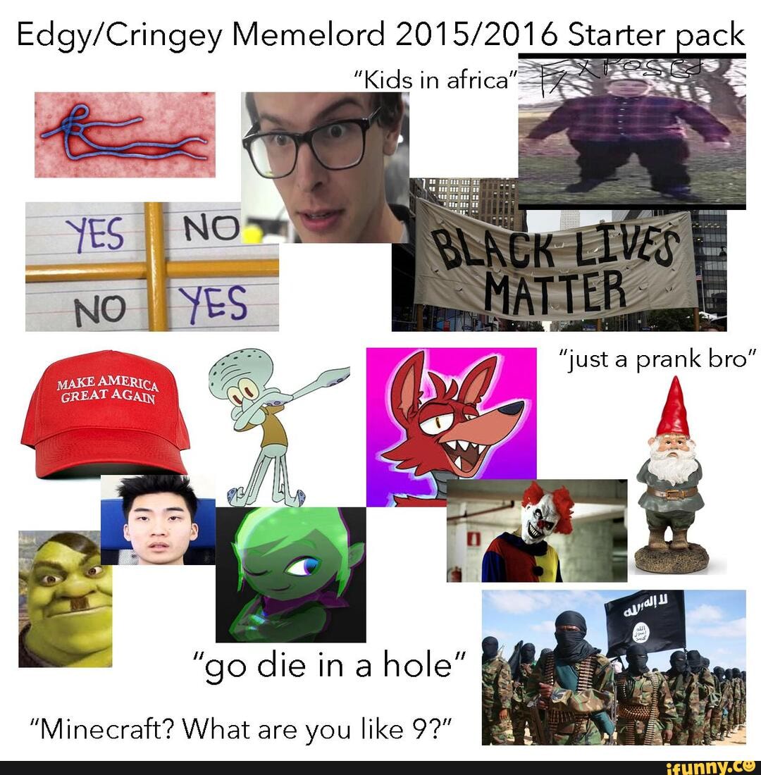 Edgy/Cringey Memelord 2015/2016 Starter pack "Kids in africa' =5 hole ...