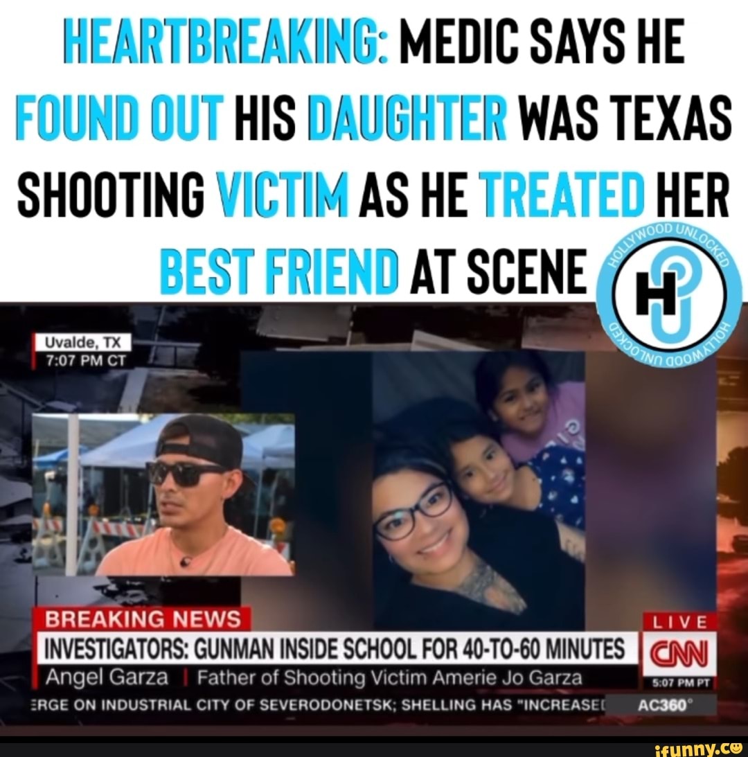 HEARTBREAKING: MEDIC SAYS HE FOUND OUT HIS DAUGHTER WAS TEXAS SHOOTING ...