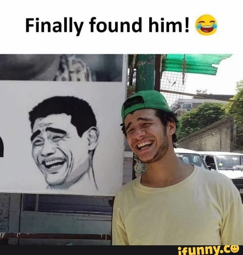 Finally found him! - iFunny