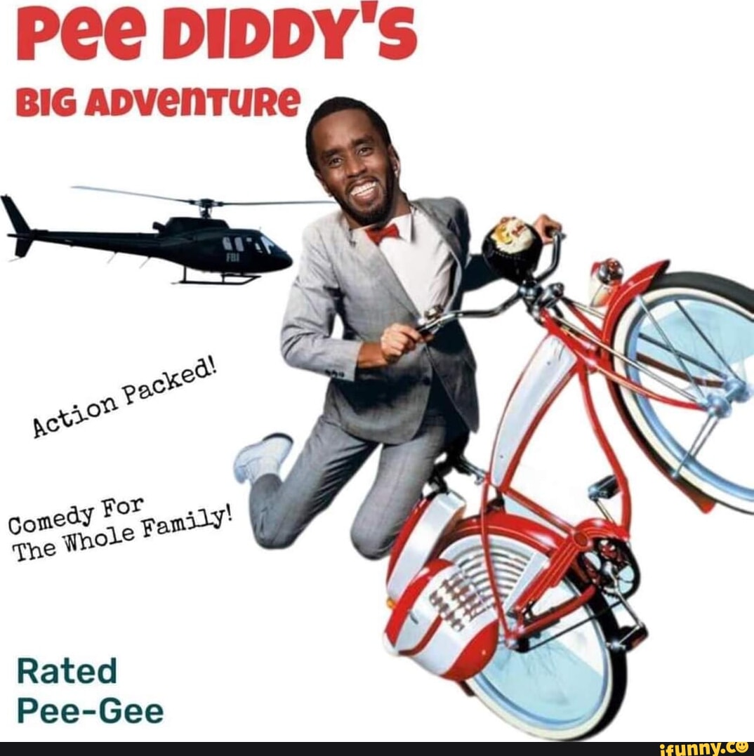 Pee DIDDY S BIG ADvenTuRe Rated Pee-Gee - iFunny