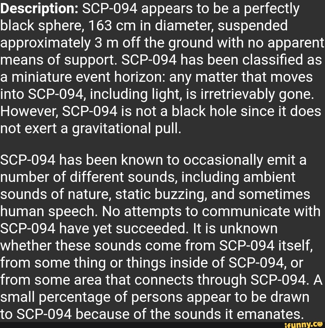Description: SCP-094 appears to be a perfectly black sphere, 163 cm in ...