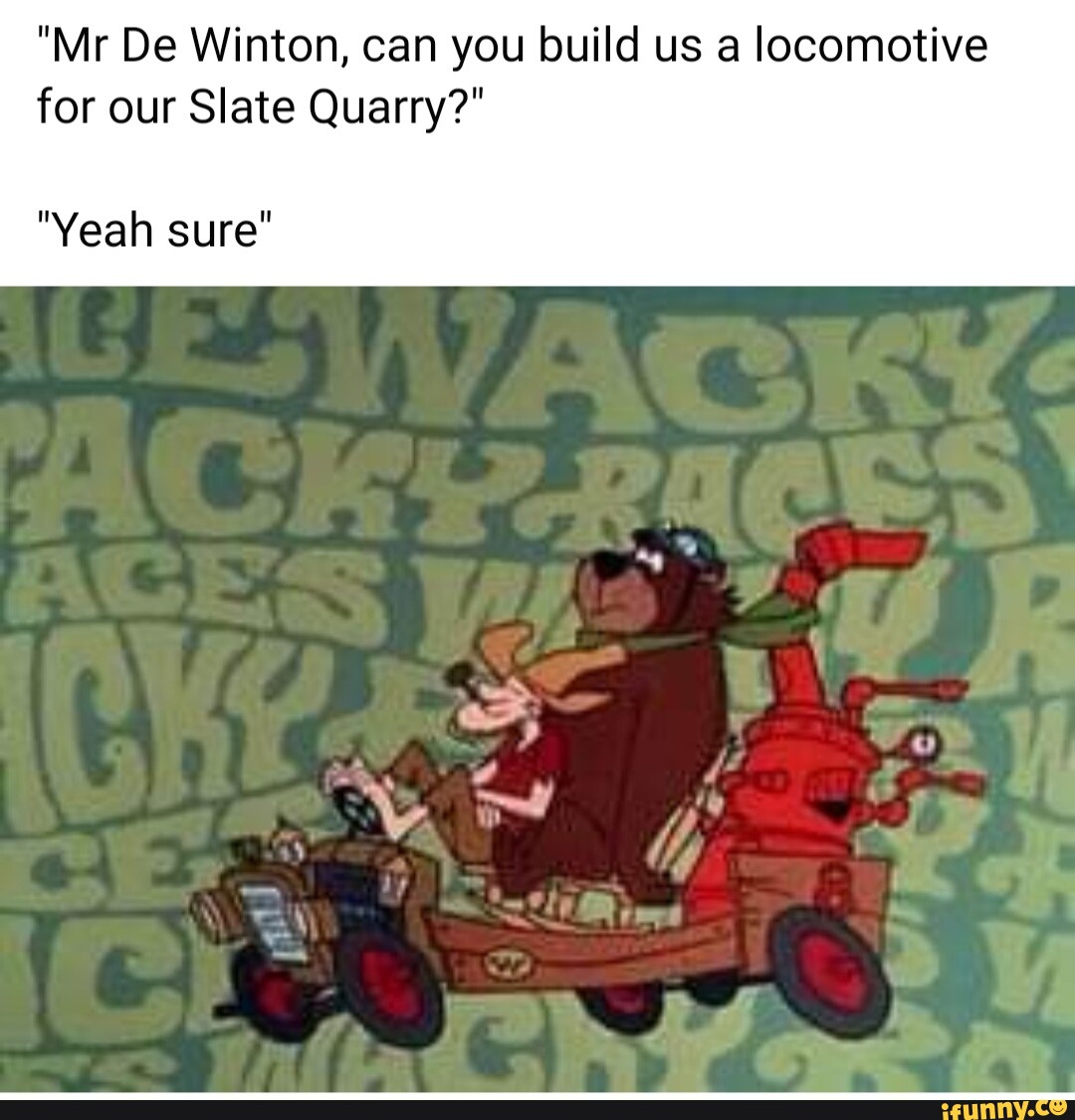 "Mr De Winton, can you build us a locomotive for our Slate Quarry ...