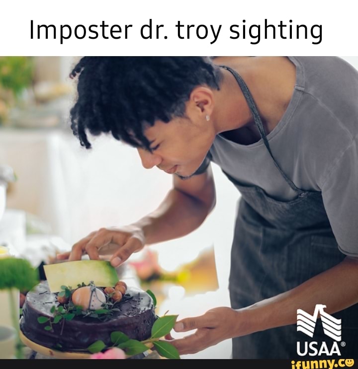 Imposter dr. troy sighting - iFunny