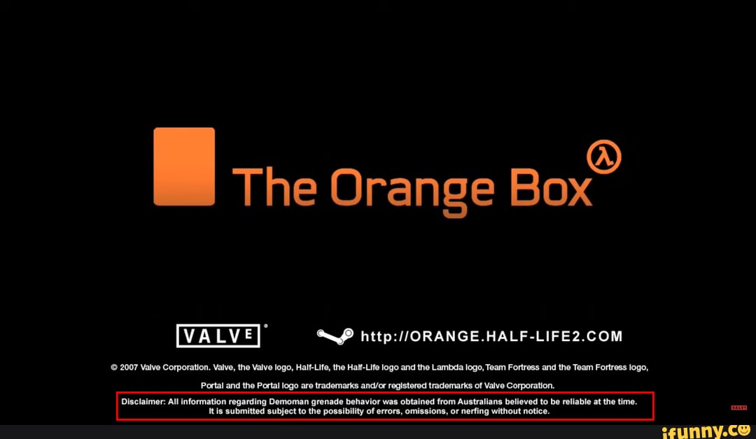 The Orange Box> VALVE] 2007 Valve Corporation. Valve, the Valve logo ...