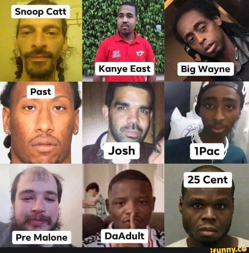 Kanye East Big Wayne 25 Cent Pre Malone - iFunny