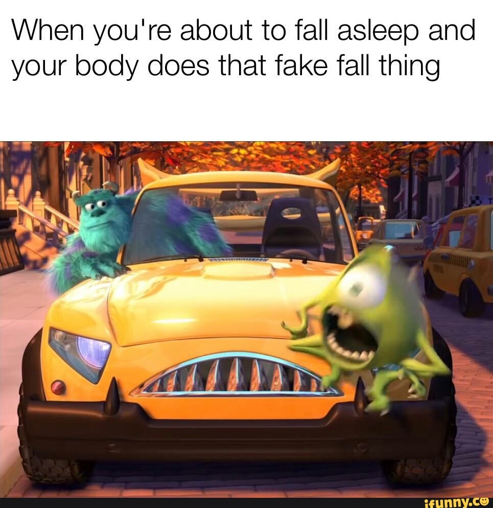When you're about to fall asleep and your body does that fake fall ...