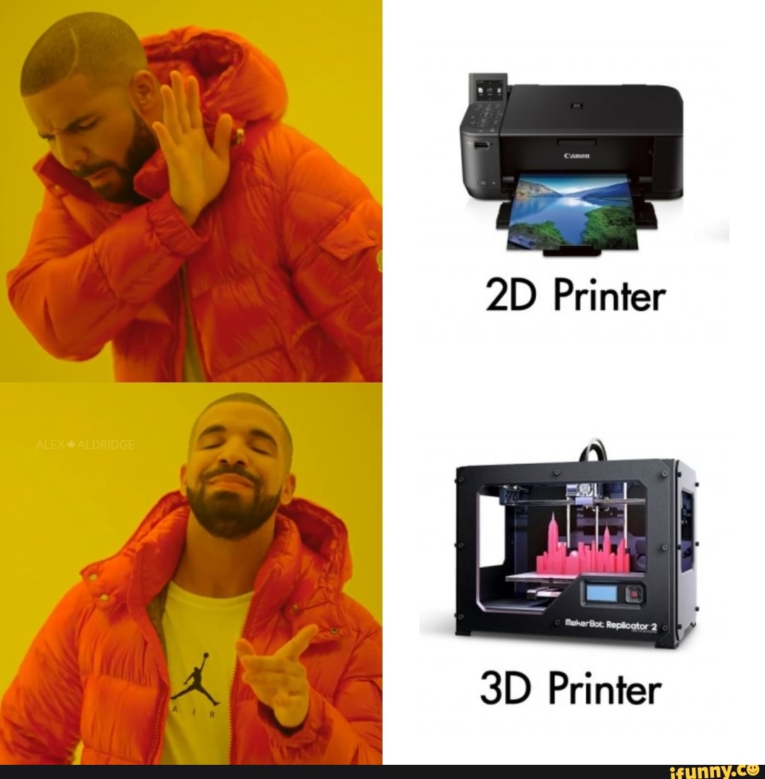 3D Printing Meme - Printer Printer - iFunny