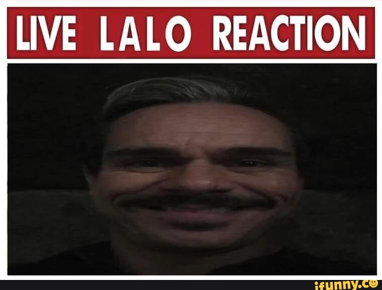 LIVE LALO REACTION - iFunny