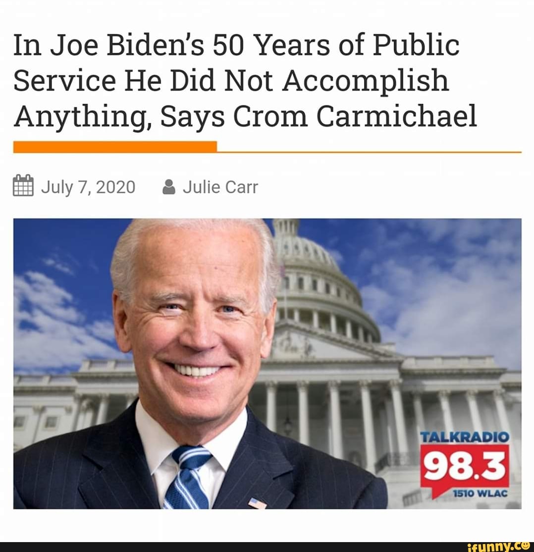In Joe Biden's 50 Years of Public Service He Did Not Accomplish ...
