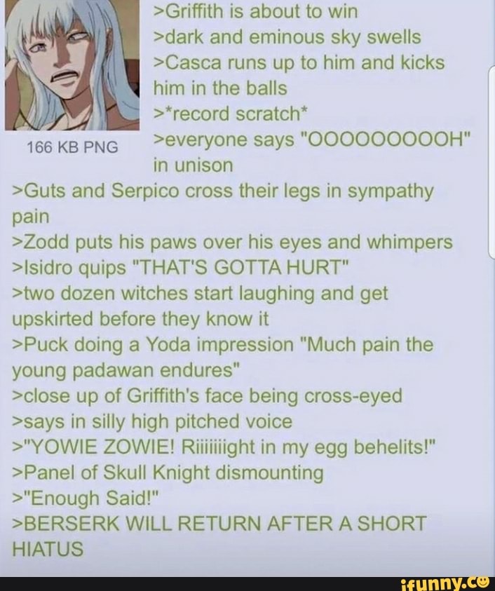 >Griffith is about to win >dark and eminous sky swells >Casca runs up ...