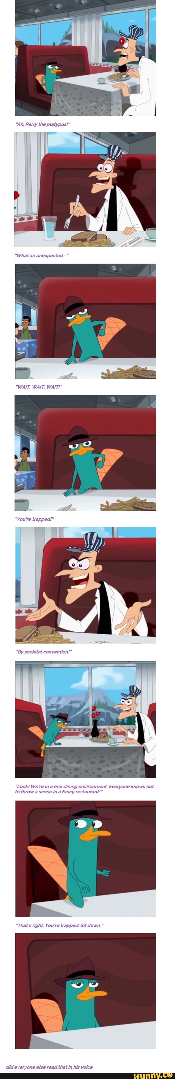 "Ah, Perry the platypus!" "What an unexpected "WAIT, WAIT, WAIT!" "You ...