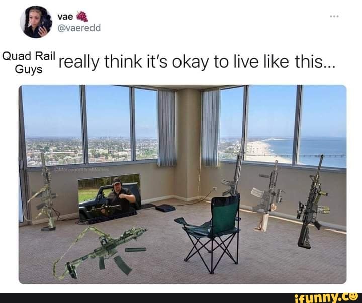 Vae @vaeredd Quad really think it's okay to live like this... - iFunny
