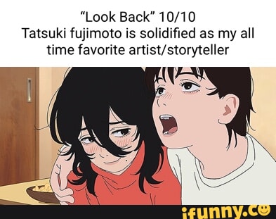 "Look Back" Tatsuki fujimoto is solidified as my all time favorite - iFunny