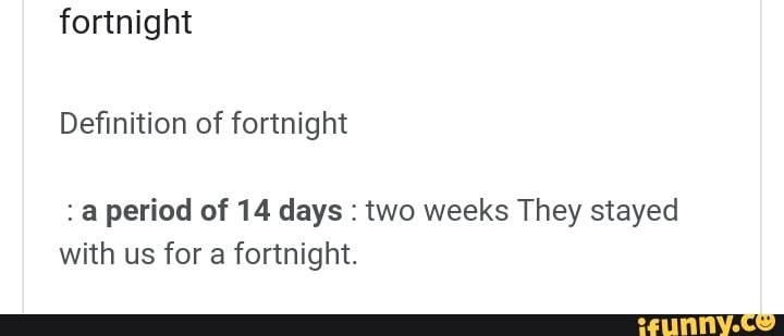 Fortnight Definition of fortnight a period of 14 days : two weeks They ...