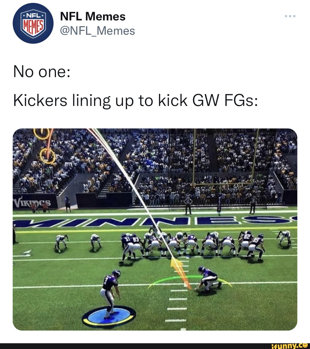 Madden struggles - NFL Memes @NFL_Memes No one: Kickers lining up to ...