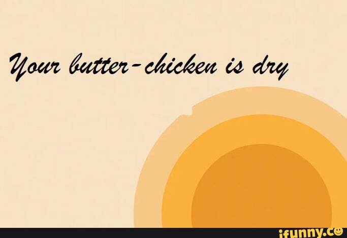 Butterchicken memes. Best Collection of funny Butterchicken pictures on ...