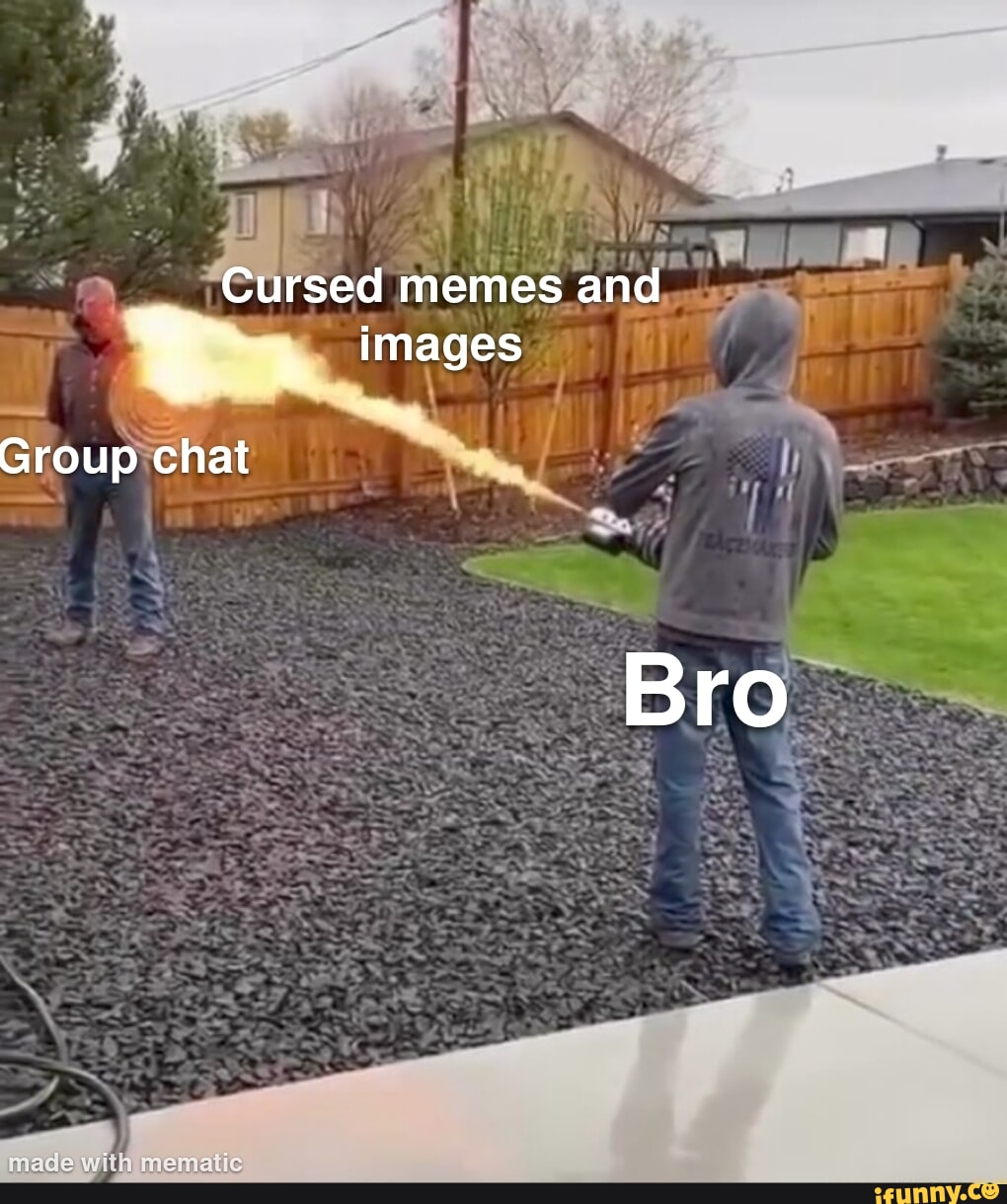 Cursed memes and images Group chat made with Bro - iFunny