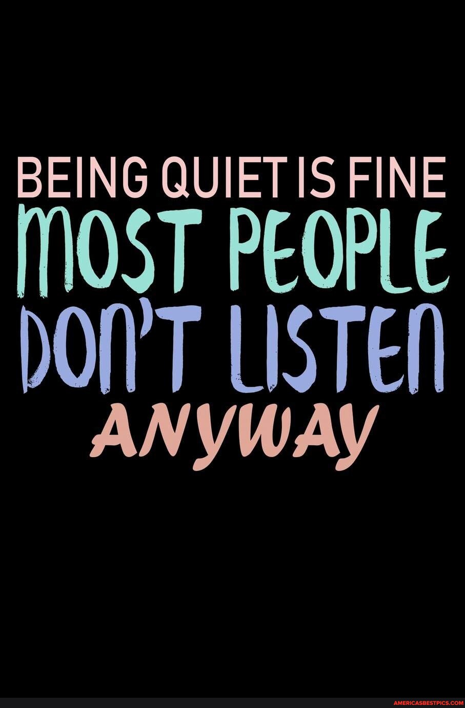 BEING QUIETIS FINE PEOPLE DONT LISTEN ANYWAY - America’s best pics and ...