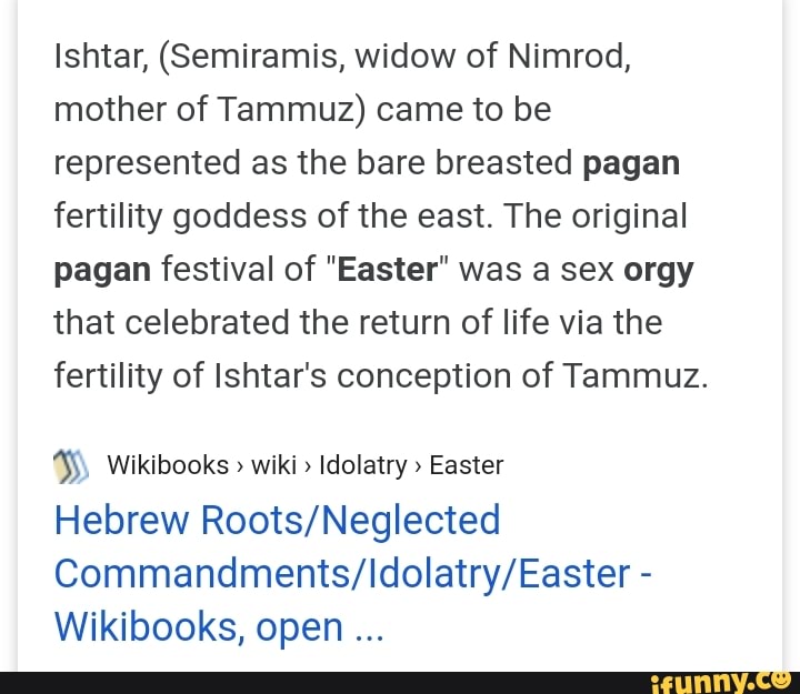 Ishtar, (Semiramis, widow of Nimrod, mother of Tammuz) came to be ...