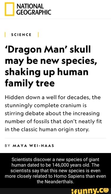 NATIONAL GEOGRAPHIC SCIENCE 'Dragon Man' skull may be new species ...