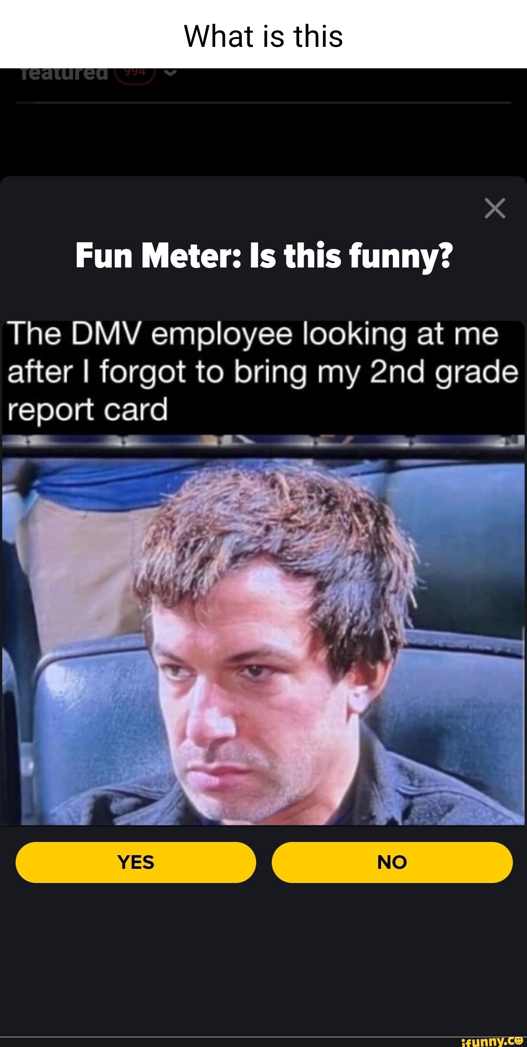 What is this Fun Meter: Is this funny? The DMV employee looking at me ...