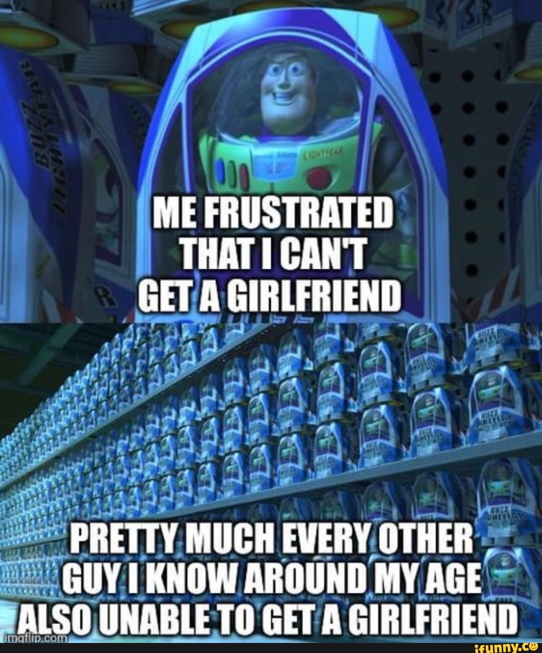 ME FRUSTRATED THAT CANT GET A GIRLFRIEND PRETTY MUGH EVERY OTHER GUY I ...