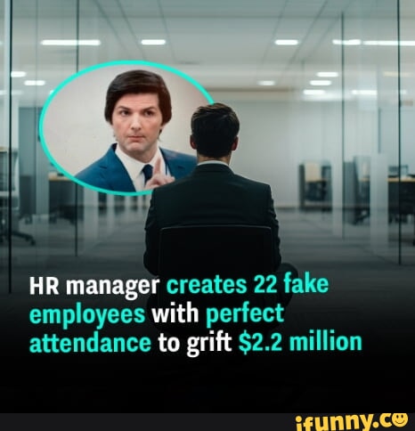 HR manager creates 22 fake employees with perfect attendance to grift ...