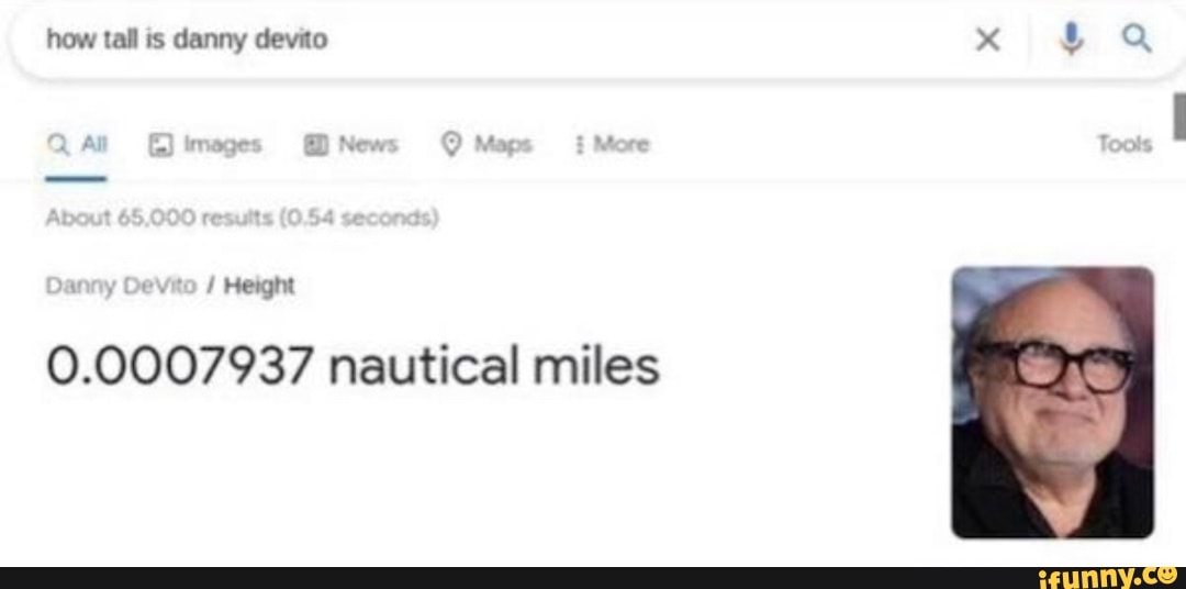 How tall is danny devito x to / Height 0.0007937 nautical miles - iFunny
