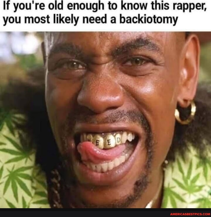 If you're old enough to know this rapper, you most likely need a ...