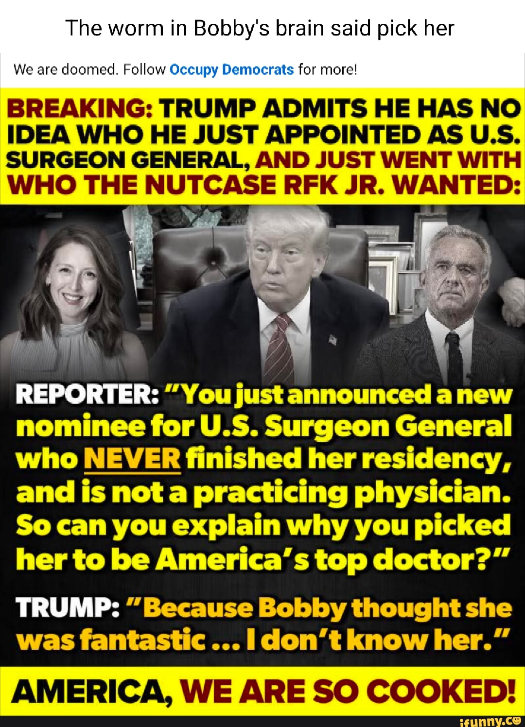 The worm in Bobby's brain said pick her We are doomed. Follow Occupy ...