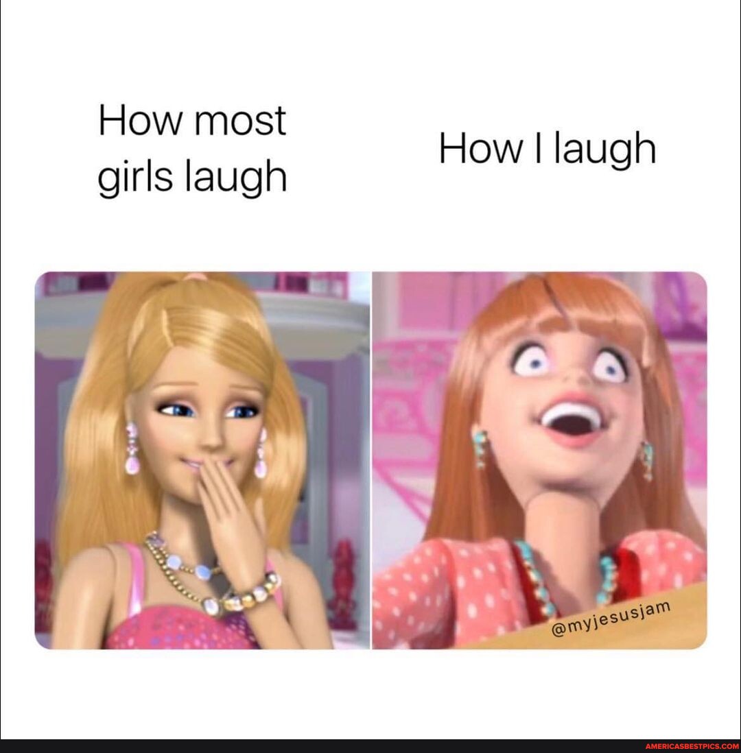 N/A - How most girls laugh How I laugh - America’s best pics and videos