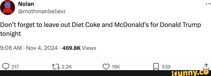 Don't forget to leave out Diet Coke and McDonald's for Donald Trump ...