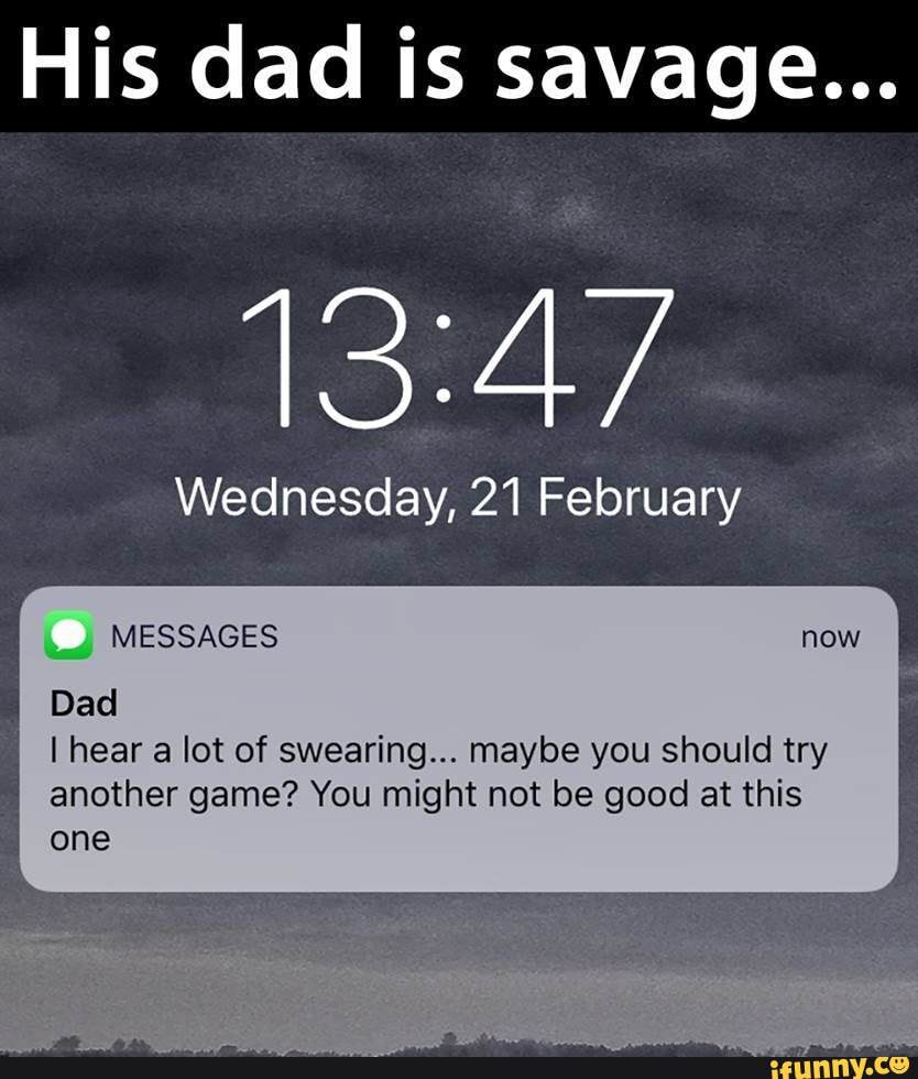 When you rage on videogame. - His dad is savage... Wednesday, 21 ...