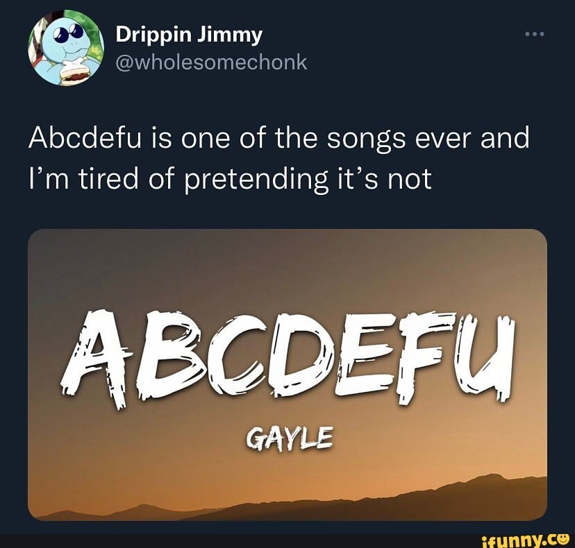 Abcdefu memes. Best Collection of funny Abcdefu pictures on iFunny