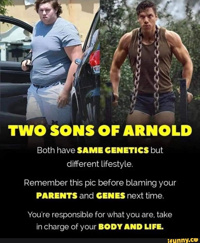 Two SONS OF ARNOLD Both have SAME GENETICS but different lifestyle ...